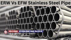 ERW Vs EFW Stainless Steel Pipe